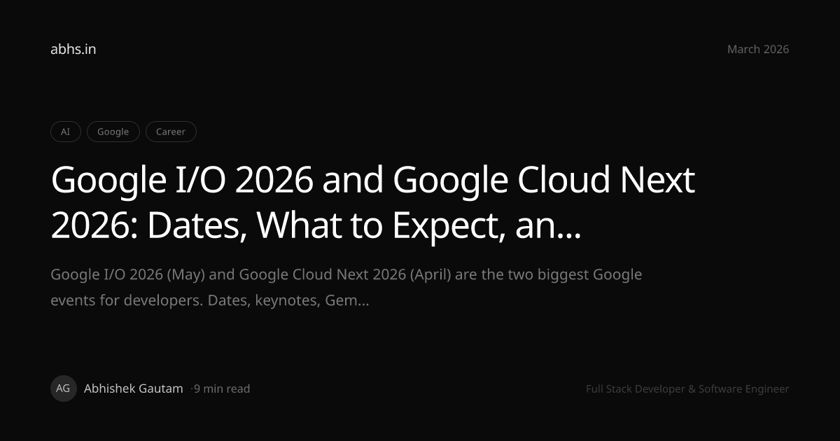 Google I/O 2026 and Google Cloud Next 2026: Dates, What to Expect, and ...